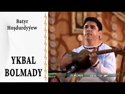 Batyr Hoşdurdyýew — Ykbal bolmady