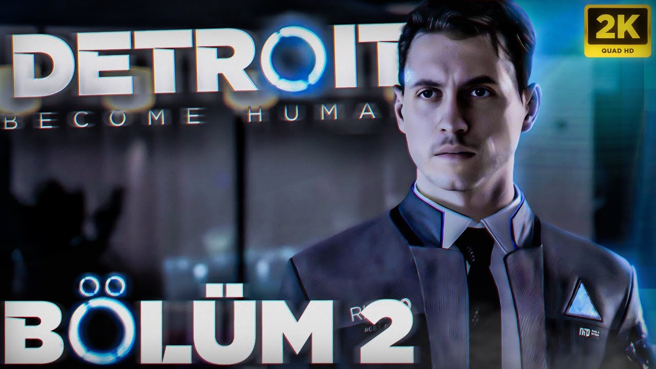 ANDROID DUYGULARI | DETROIT BECOME HUMAN | BÖLÜM 2 | - YouTube