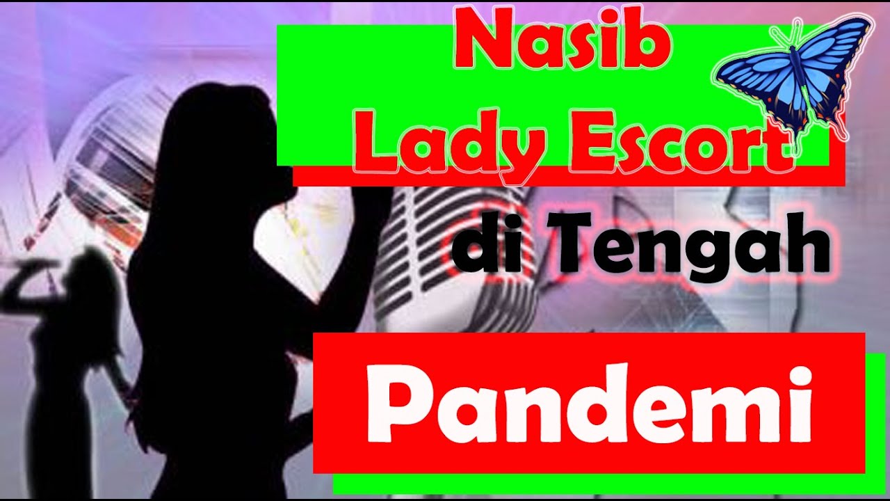 Ini Urusanku menjadi seorang Ladys Escort (LC) atau PUREL!!! dan kenapa ...