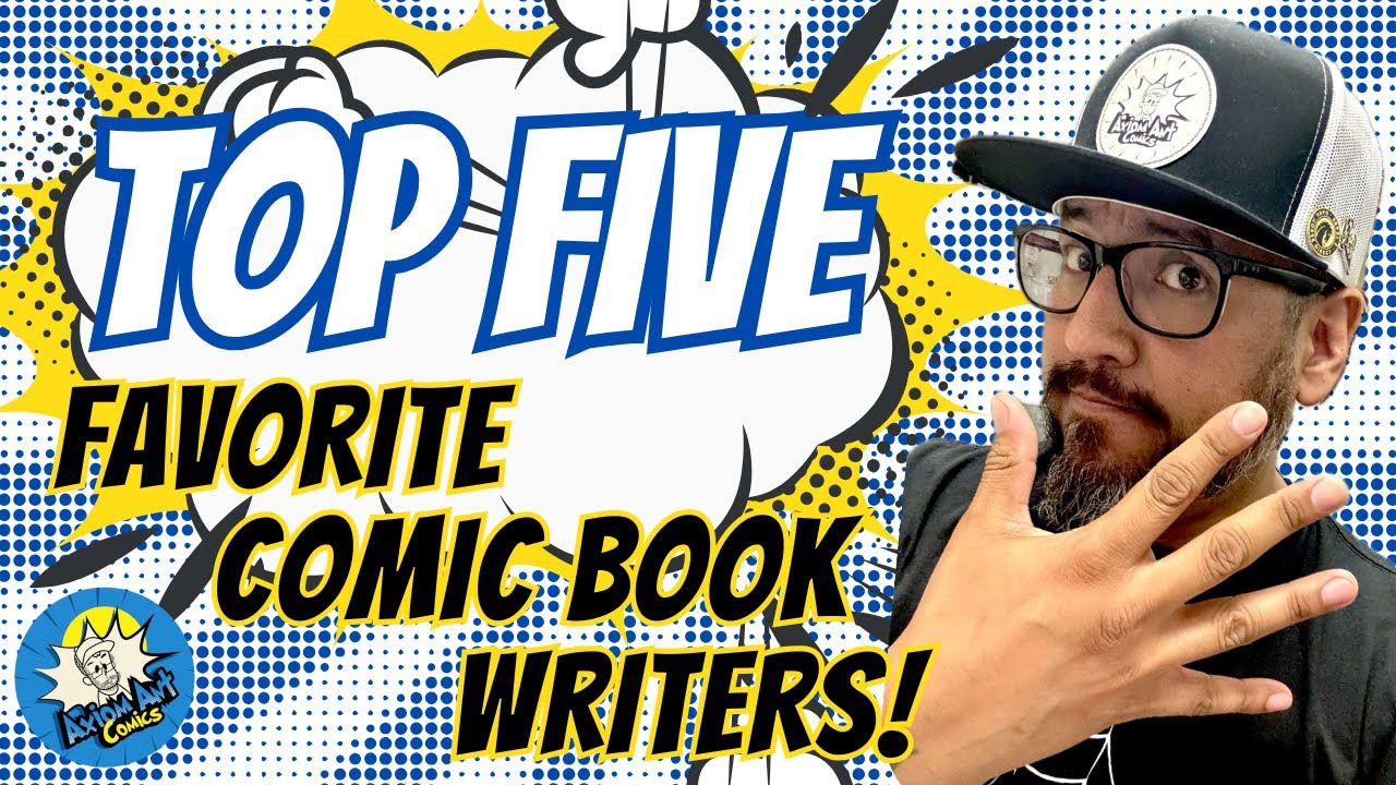 TOP FIVE! Favorite Comic Book WRITERS! - YouTube