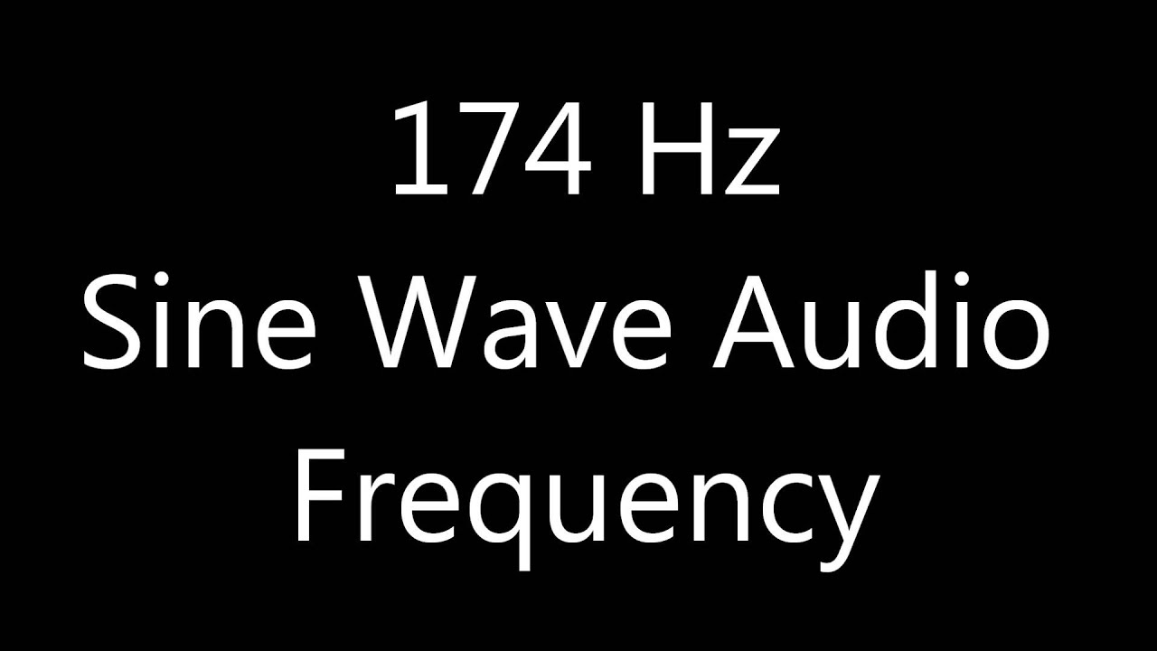174 Hz Sine Wave Sound Frequency Single Tone Solfeggio - YouTube