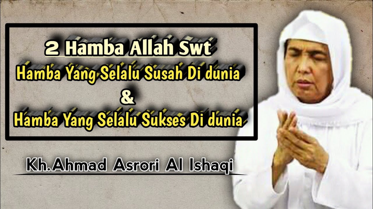 Kh.Ahmad Asrori Al Ishaqi || 2 Hamba Allah Swt - YouTube