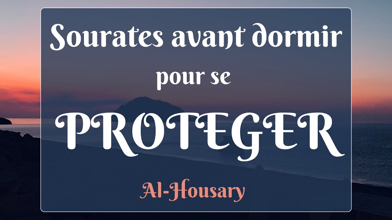 (AL-HOUSARY) Sourates Avant Dormir pour se protéger - YouTube