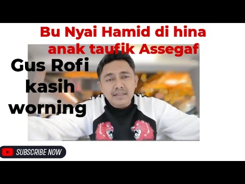 Gus Rofi kasih peringatan ke ank habib tofik Assegaf yg tlah hina bu ...