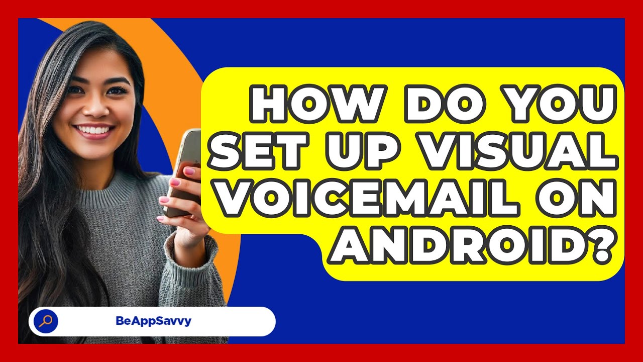 How Do You Set Up Visual Voicemail On Android? - Be App Savvy - YouTube