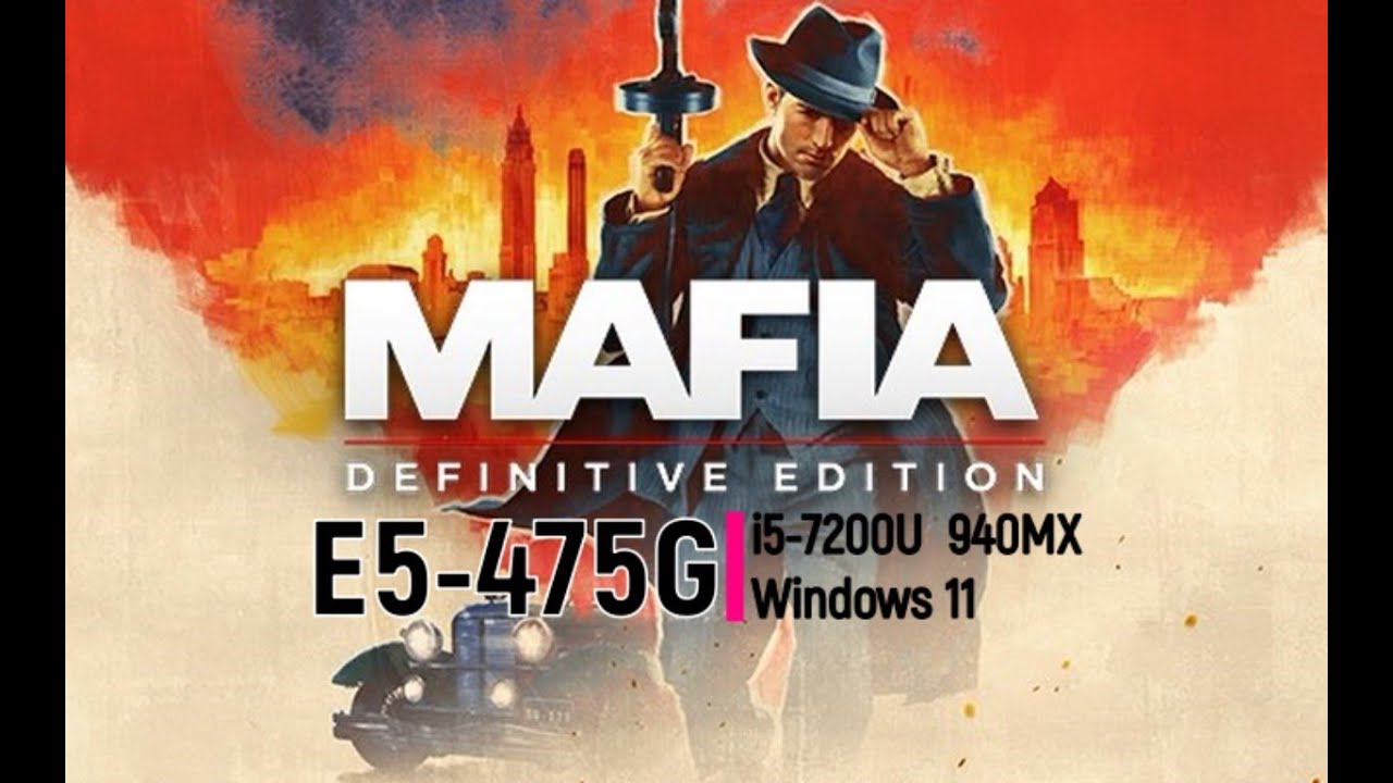 Mafia Definitive Edition tested on E5-475G | i5-7200U | 940MX ...