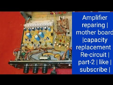 Amplifier reparing | mother board | capacity replacement re-circuit ...