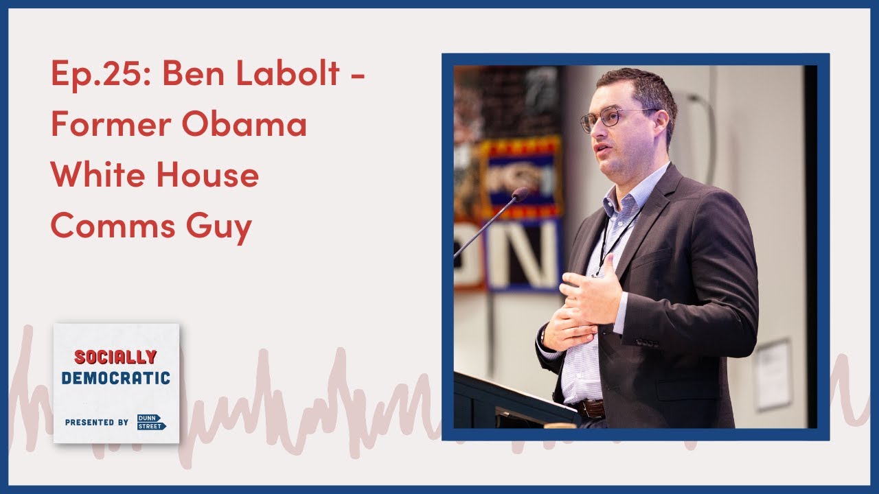 Socially Democratic - Ep.25: Ben Labolt - Former Obama White House ...