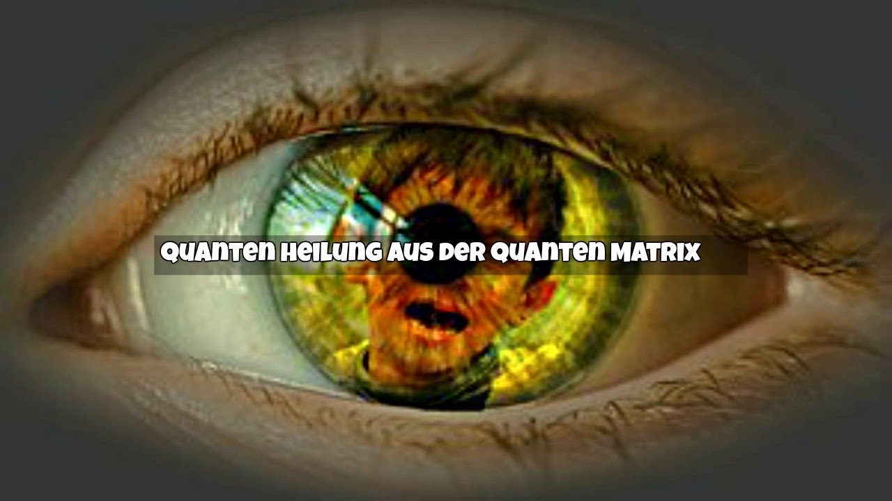 Quanten Heilung aus der Quanten Matrix - YouTube