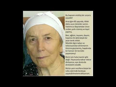 Sevgi Dolu Şu Gönlüm, Mediha Toprakkıran, yaş 85, kayıt; Ağustos 2018