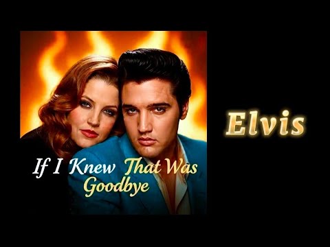 Elvis Presley & Lisa Marie Presley — If I Knew That Was Goodbye (Original Tribute Song)