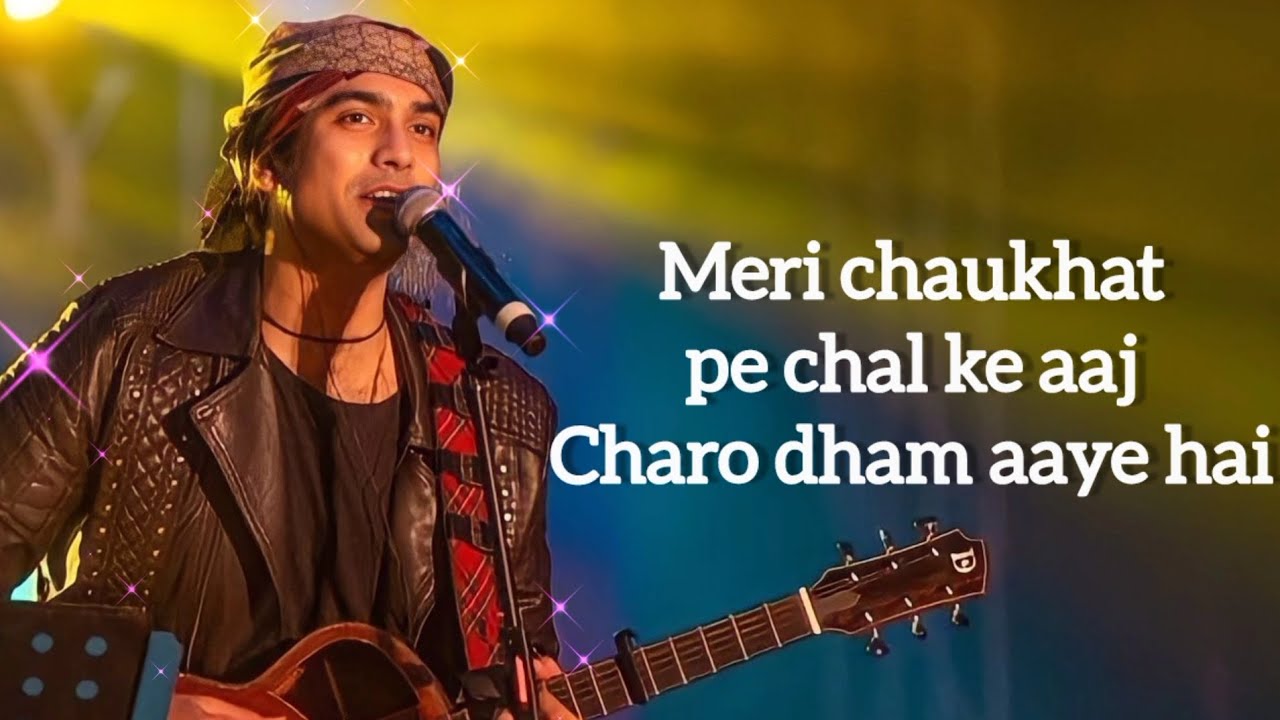 Meri chaukhat Pe chal ke aaj Charo dham aaye hai || Lyrics || Jubin ...