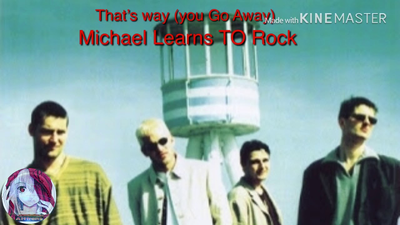 lagu. that’s way (you Go Away) Michael Learns TO Rock - YouTube