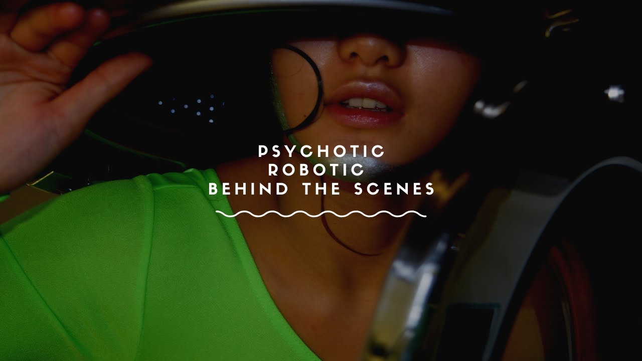 PSYCHOTIC ROBOTIC- Behind The Scenes - YouTube