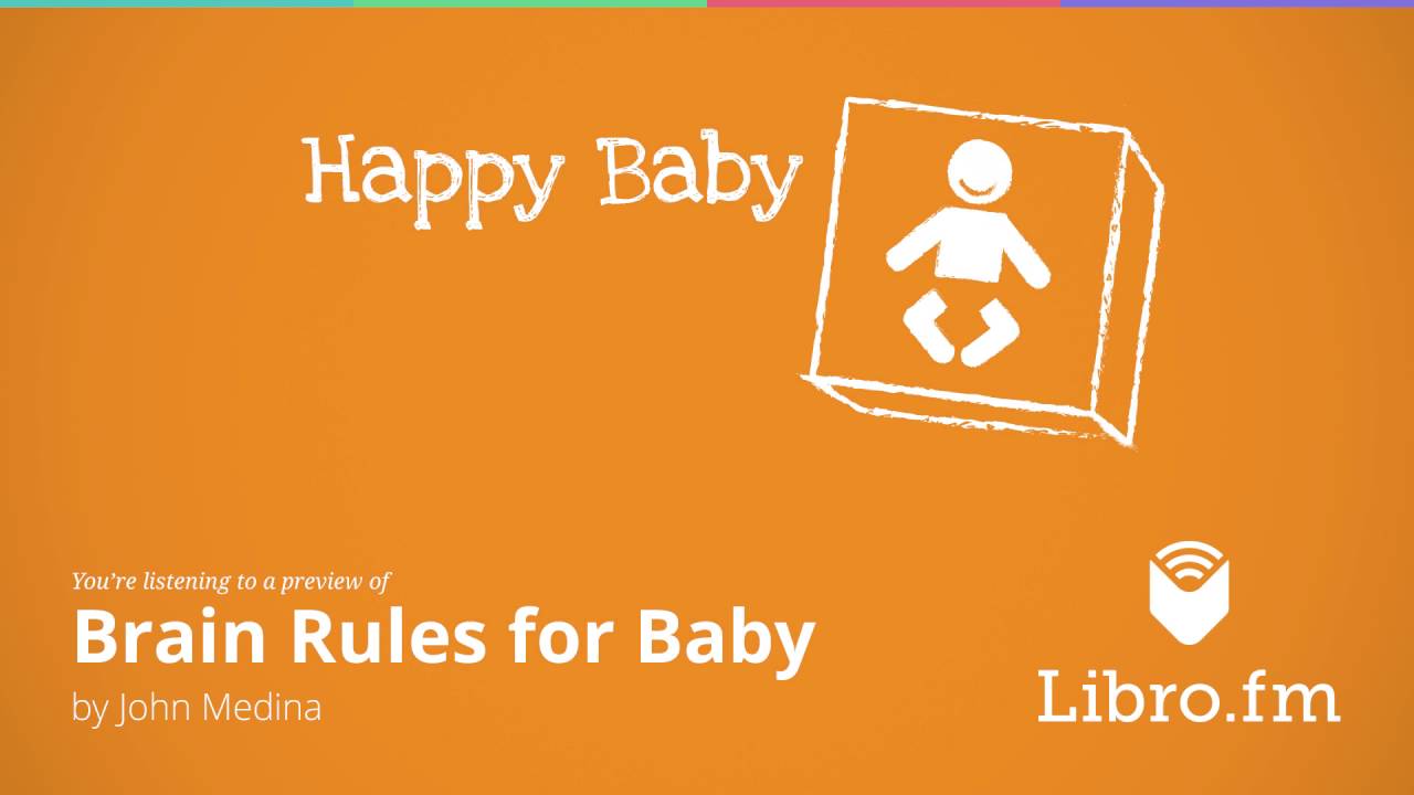 Brain Rules for Baby Happy Baby by John Medina - YouTube