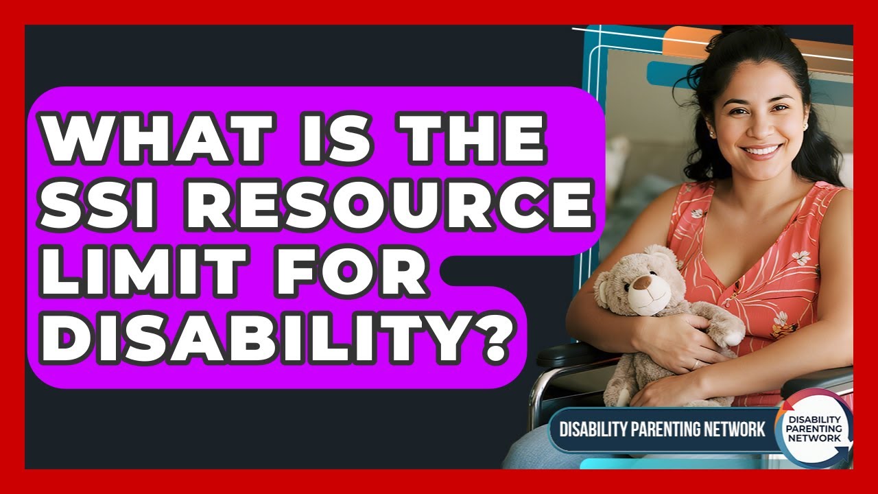 What Is The SSI Resource Limit For Disability? - Disability Parenting ...
