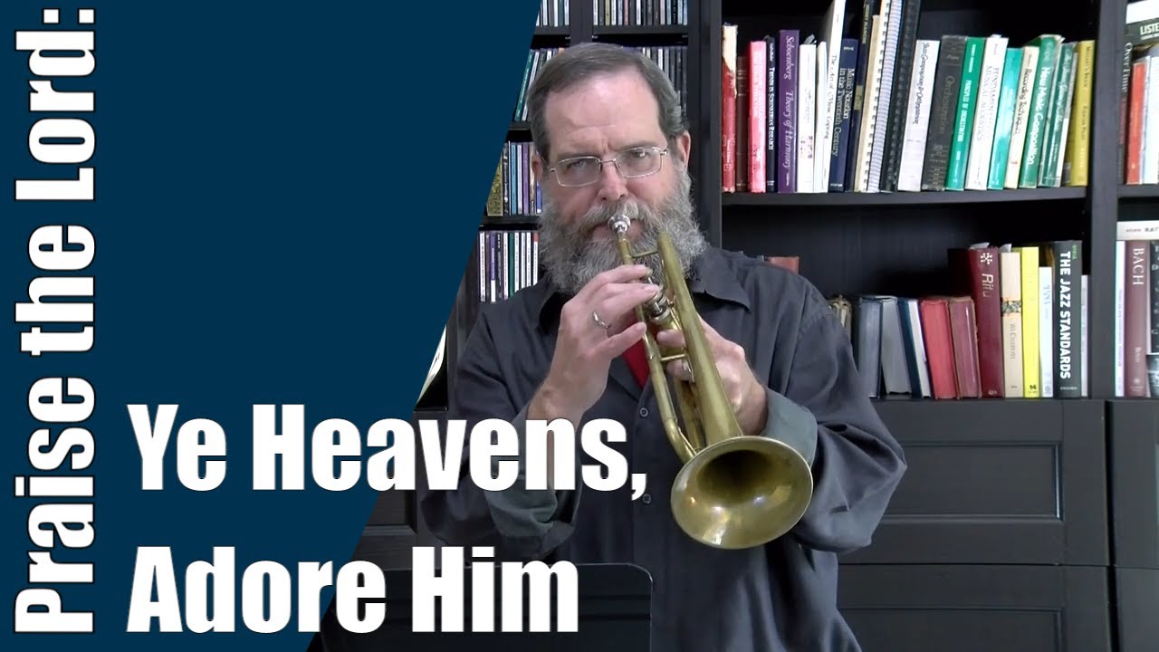 Praise the Lord: Ye Heavens, Adore Him Trumpet Hymn - YouTube