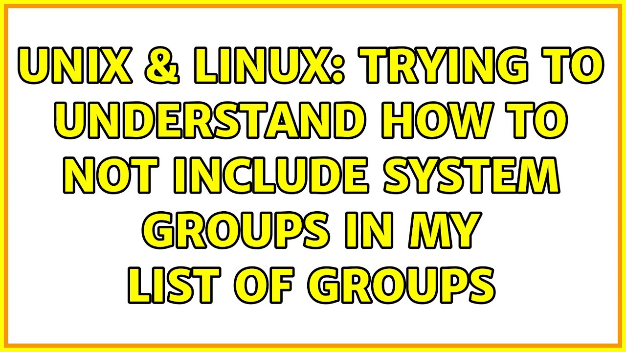 Unix Linux Trying To Understand How To Not Include System Groups In Unix Linux Trying To Understand How To Not Include System Groups In