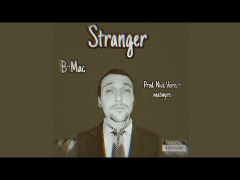 B-Mac - Stranger (Prod. Nick Voris + matwyre) - YouTube