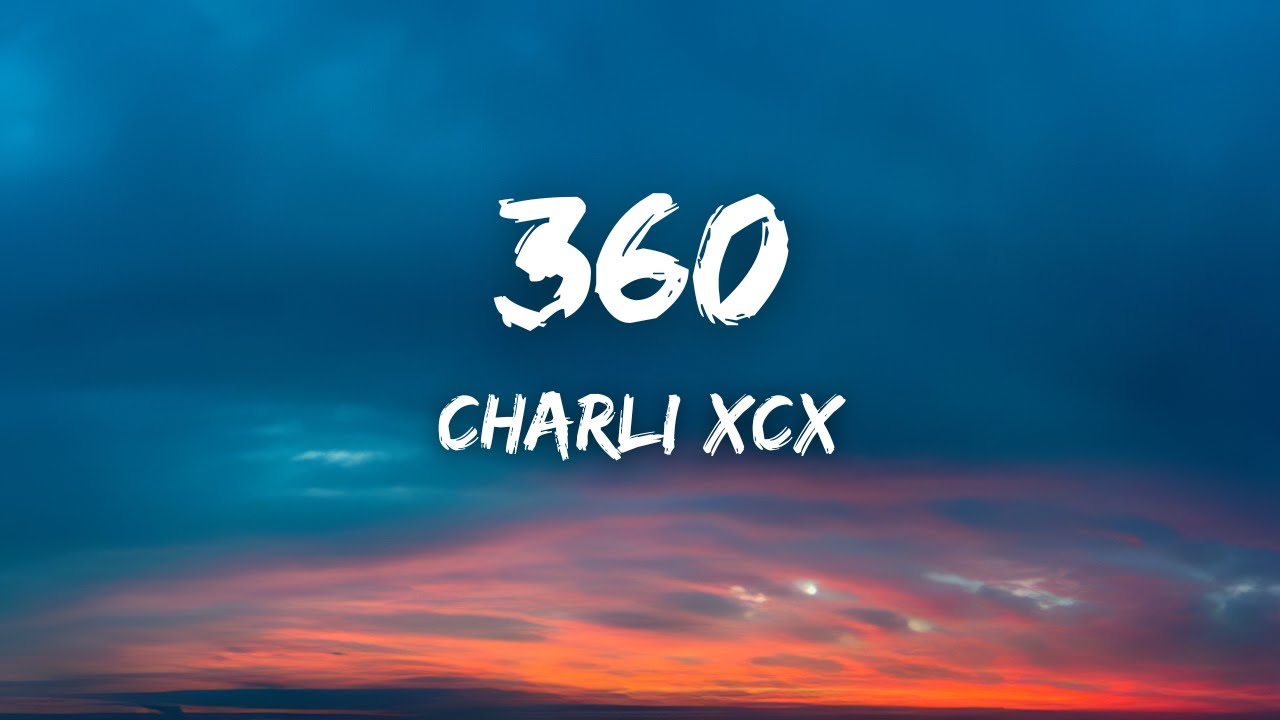 Charli XCX - 360 (Lyrics) - YouTube