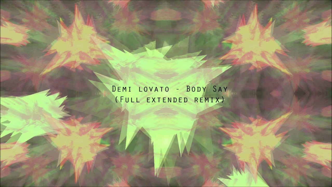 Demi Lovato - Body Say (Full Extended Remix) - YouTube