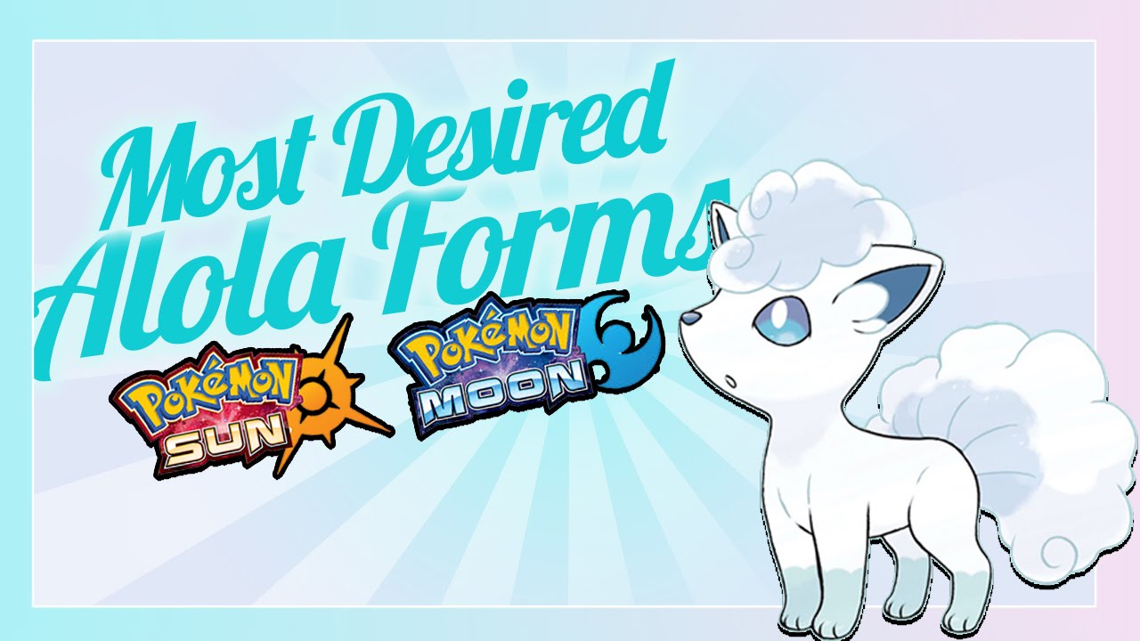 Top 10 Most Wanted Alolan Forms in Pokemon Sun and Moon - YouTube