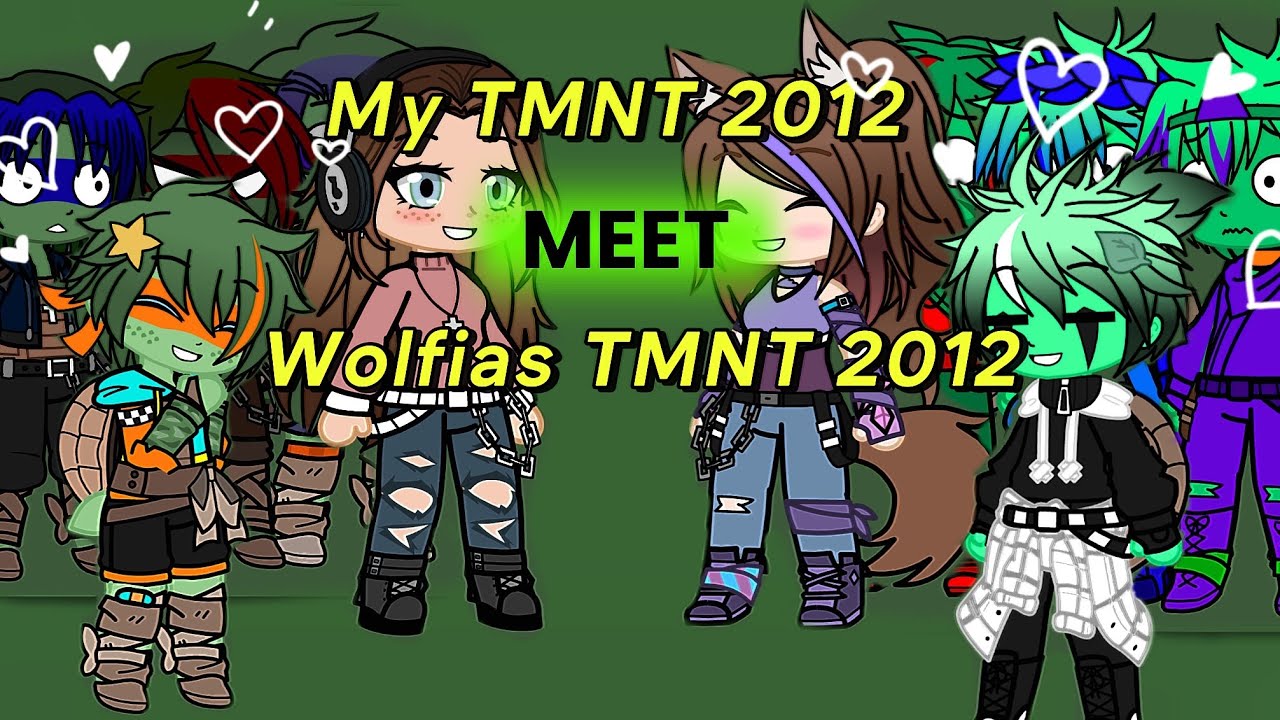 TMNT 2012 meet Wolfias tmnt 2012!!!! || TMNT 2012 au|| Gacha club - YouTube