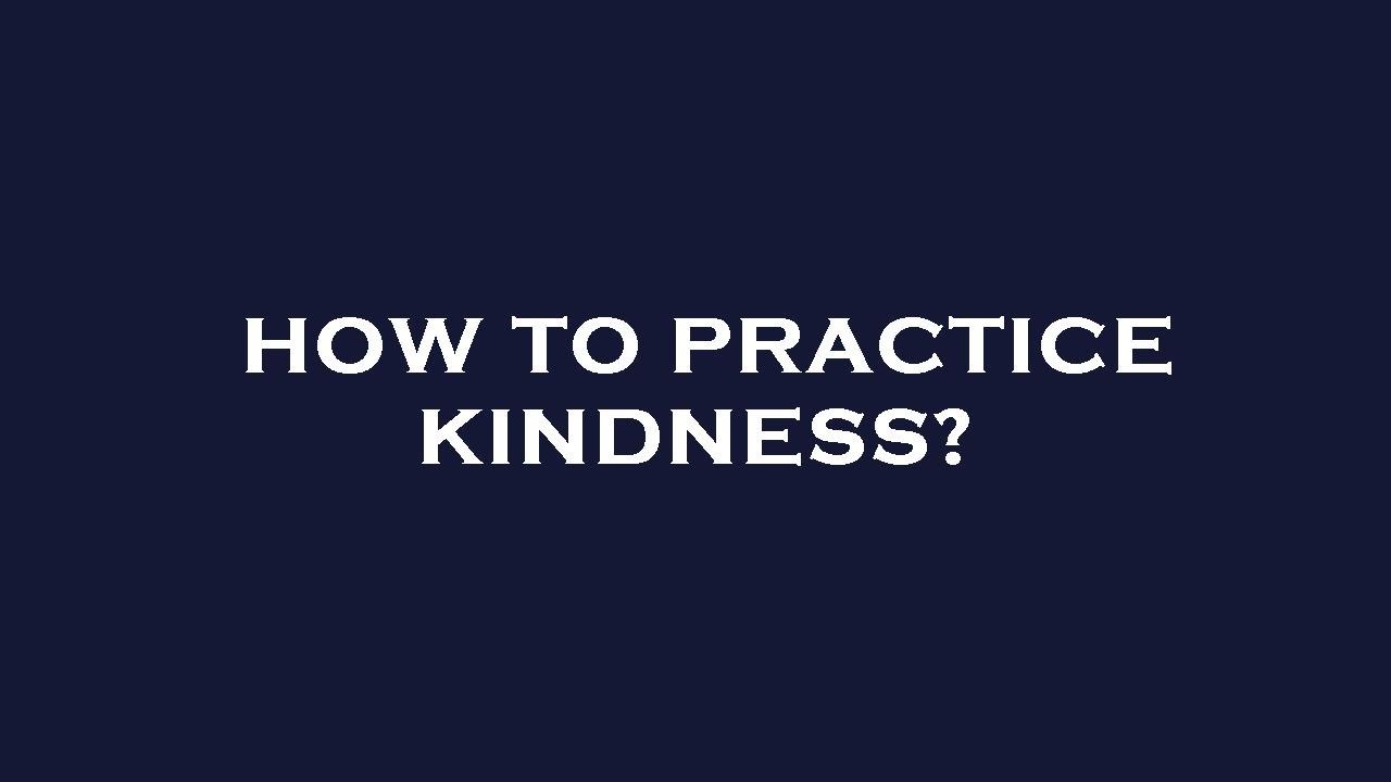 How to practice kindness? - YouTube