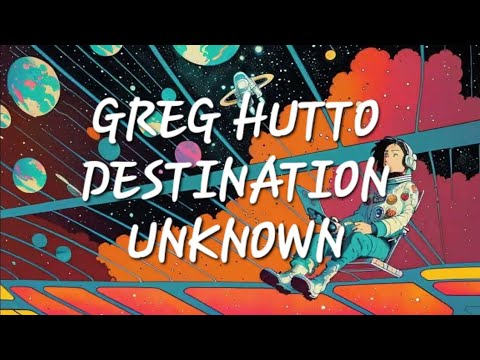 GREG HUTTO DESTINATION UNKNOWN (NEW SINGLE) - YouTube
