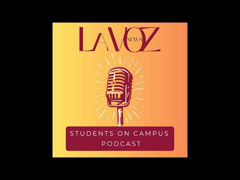 La Voz Podcast | Episode 3: Student on Campus by Justin Fry and Bella McClintock
