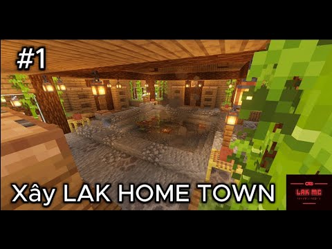 MINECRAFT xây LAK HOMETOWN [#1] LAK MC