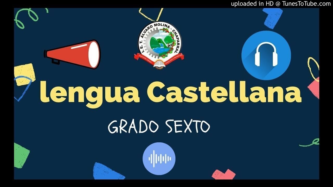 LENGUA CASTELLANA GRADO SEXTO - YouTube