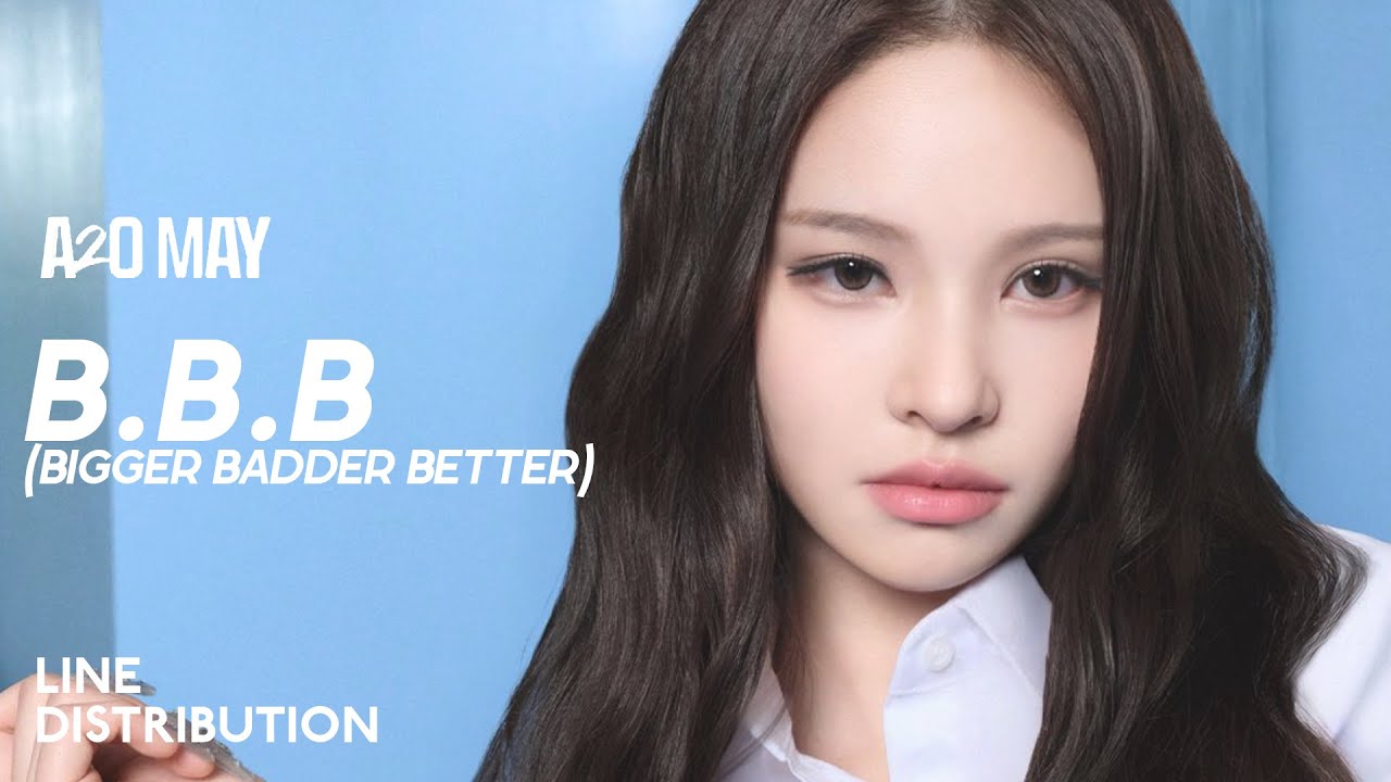 A2O MAY — B.B.B (Bigger Badder Better) [Feat. A2O LTG] | Line ...