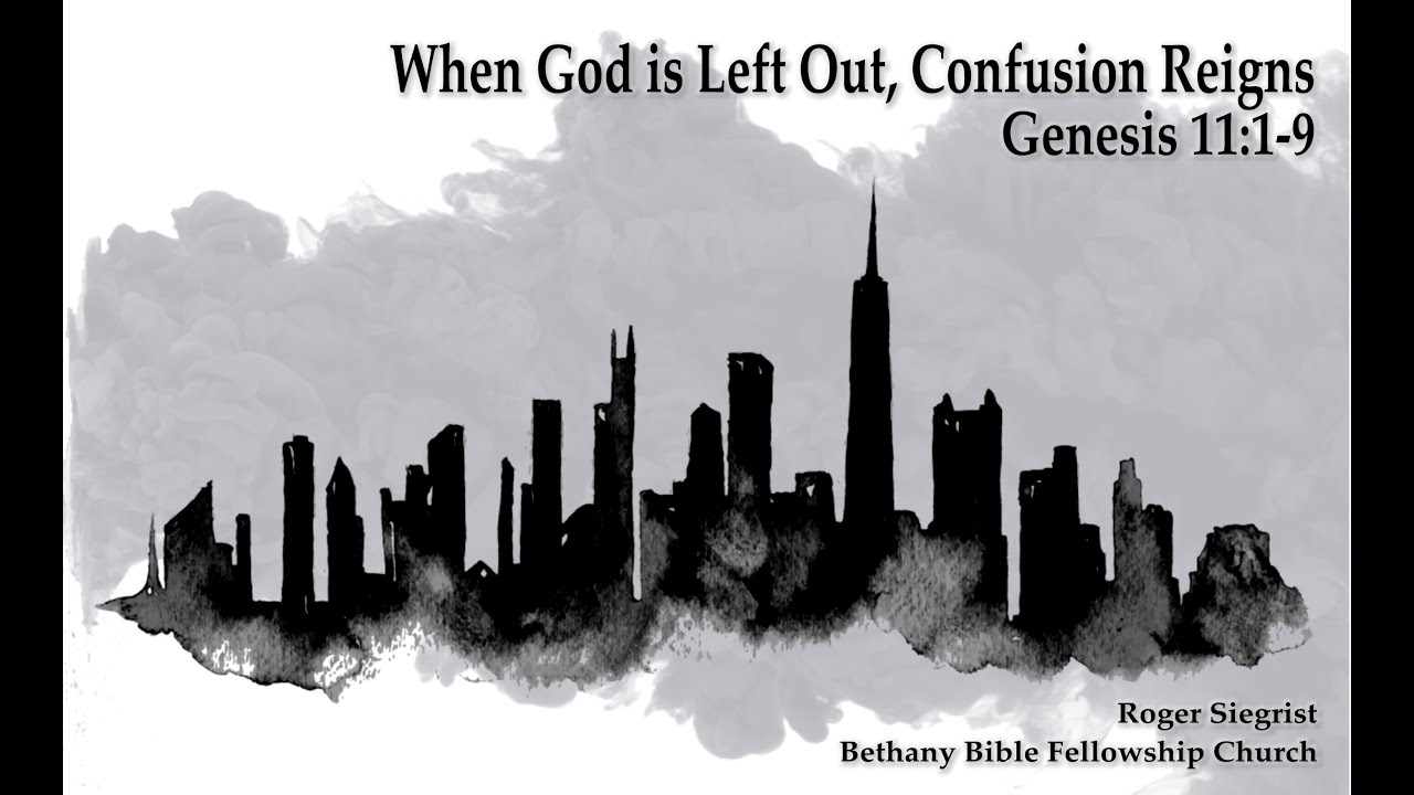 When God is Left Out, Confusion Reigns (Genesis 11:1-9) - YouTube