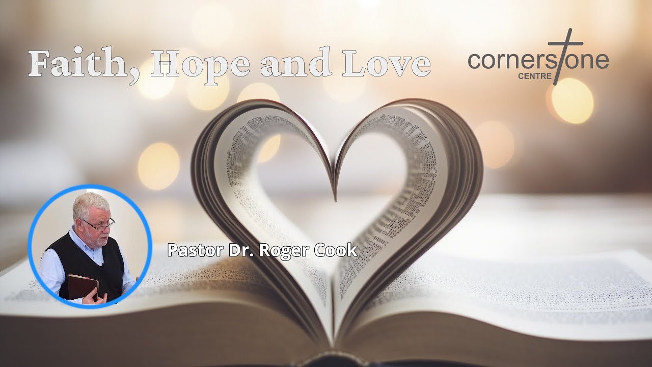 Faith, Hope and Love | Pastor Dr. Roger Cook | 21 July 2024 - YouTube