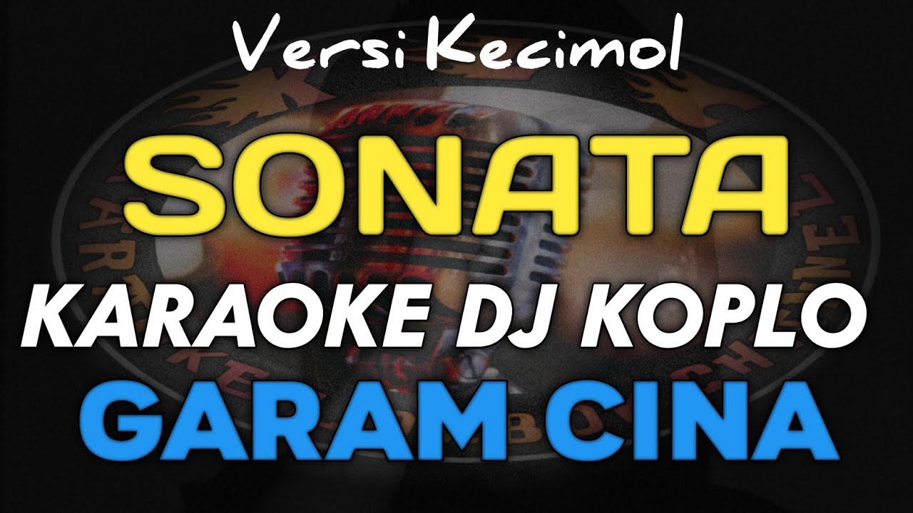 KARAOKE DJ KOPLO GARAM CINA VERSI KECIMOL SONATA - YouTube