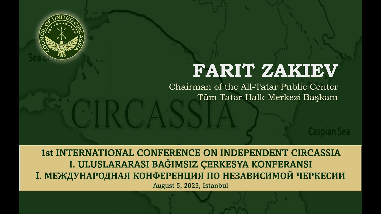 Farit Zakiev | 1st INTERNATIONAL CONFERENCE ON INDEPENDENT CIRCASSIA ...