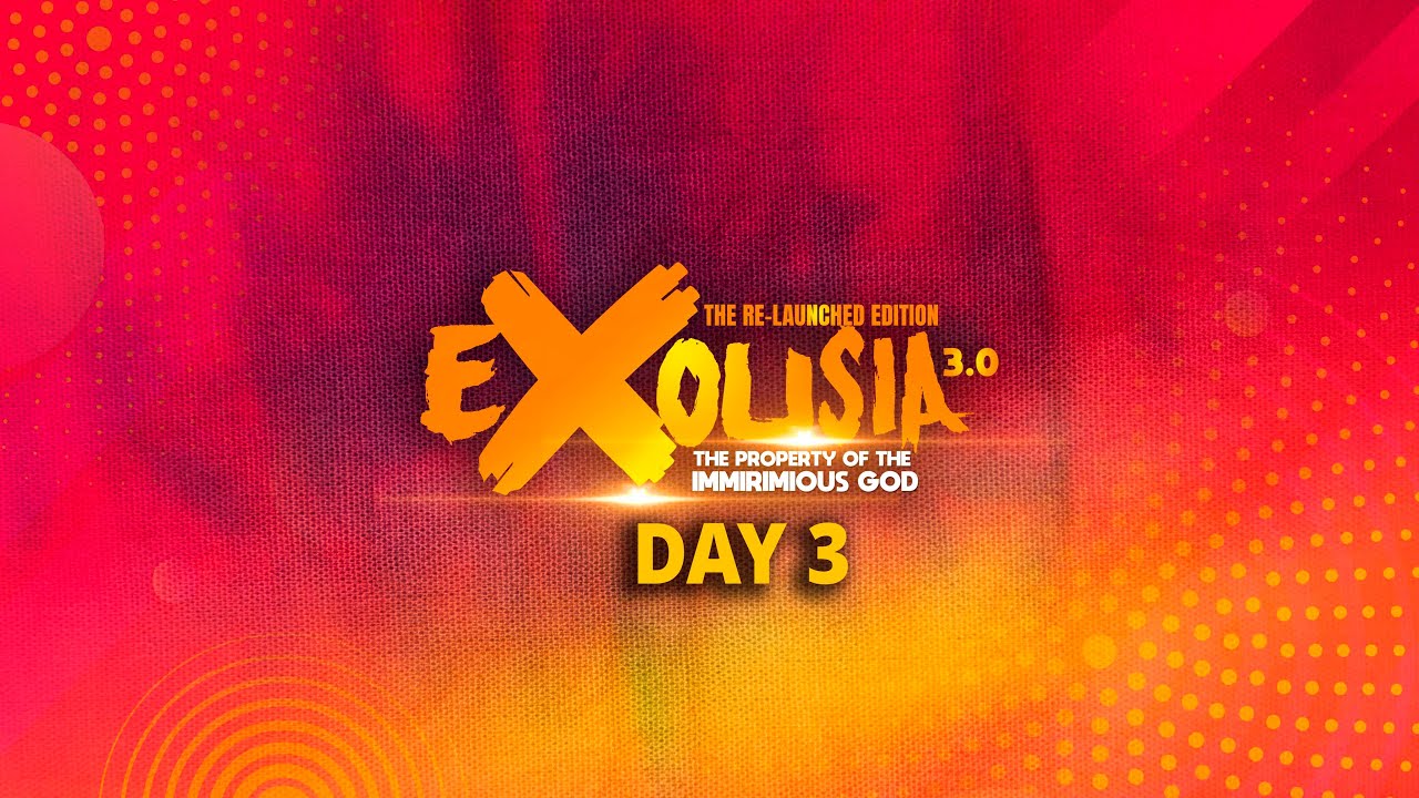 DAY 3Exousia 3.0 (Exousia the personal property of the Immirimous God ...