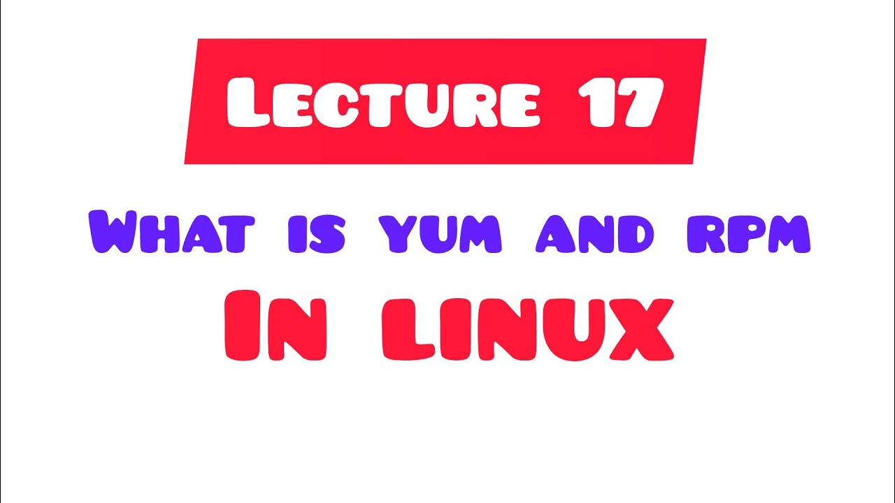 Lecture 17 YUM | RPM | WHAT IS YUM AND RPM IN LINUX #aws #coding #devops #linuxcommands - YouTube