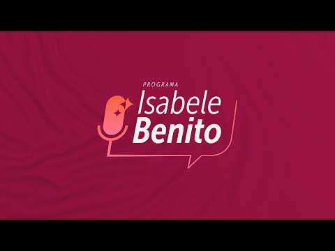 Programa Isabele Benito - 10/07/2026