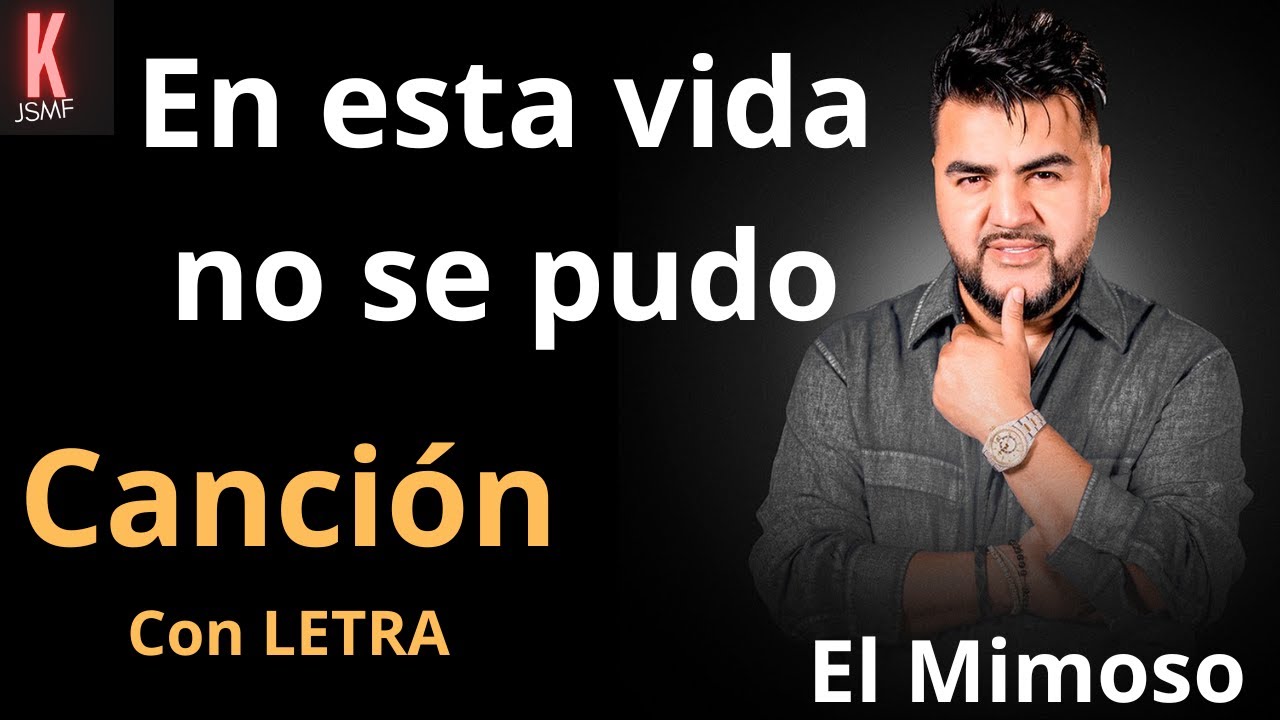 En esta vida no se pudo - El Mimoso - Canción con LETRA - YouTube
