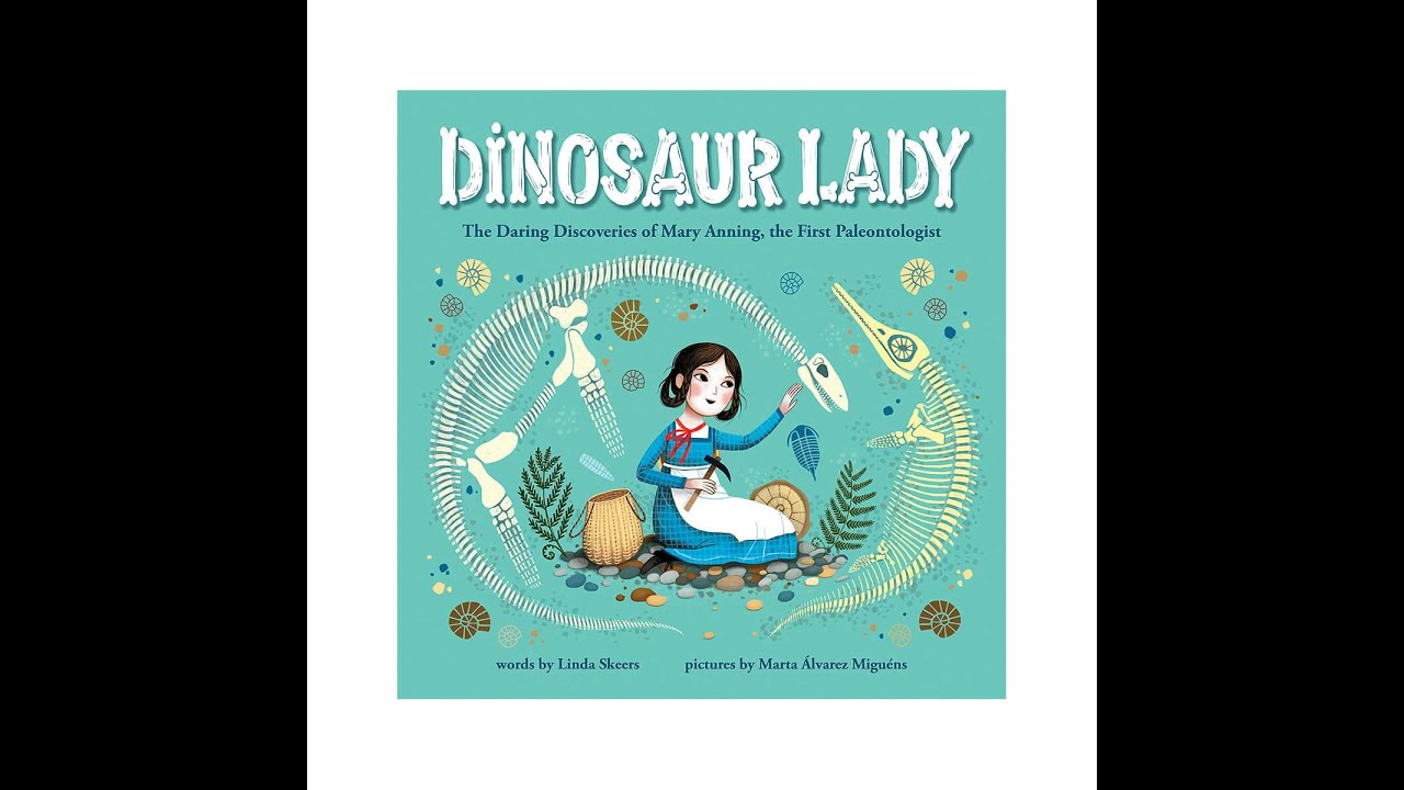 Dinosaur Lady: The Daring Discoveries of Mary Anning, the First ...