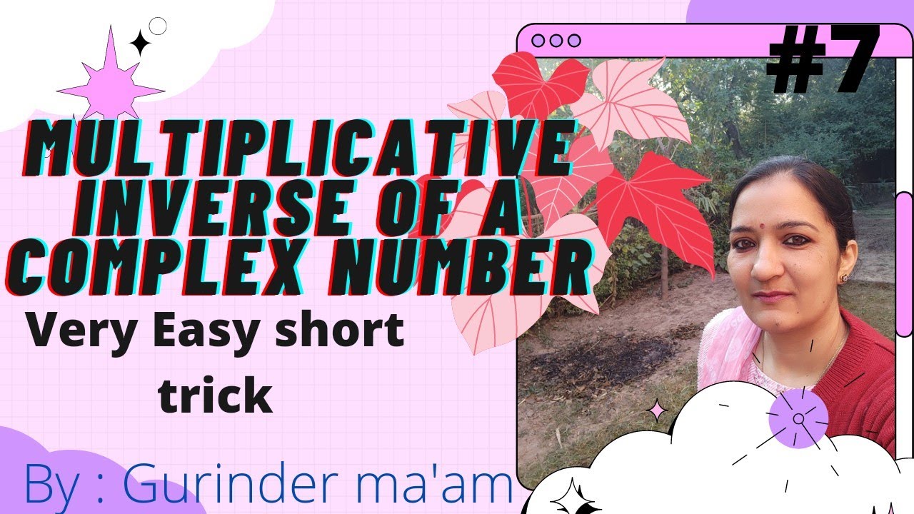 Multiplcative inverse of a Complex Number by Gurinder ma'am ; #7 - YouTube