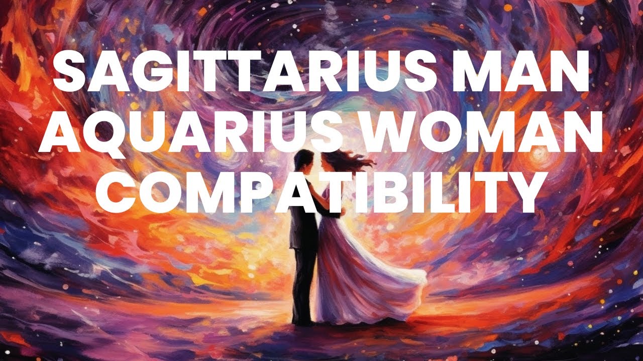 Sagittarius Man and Aquarius Woman Compatibility: The Wanderlust Couple ...