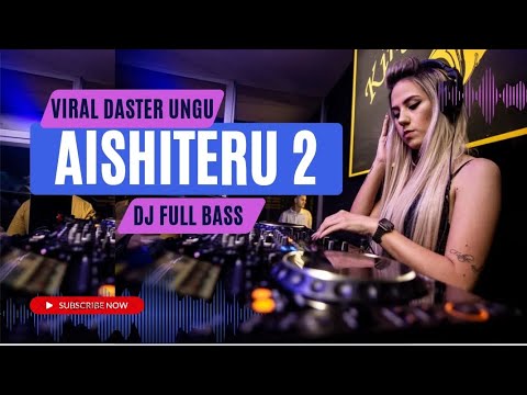 FULL DJ AISHITERU 2 TERBARU VIRAL TIKTOK DASTER UNGU FYP versi Sound horeg