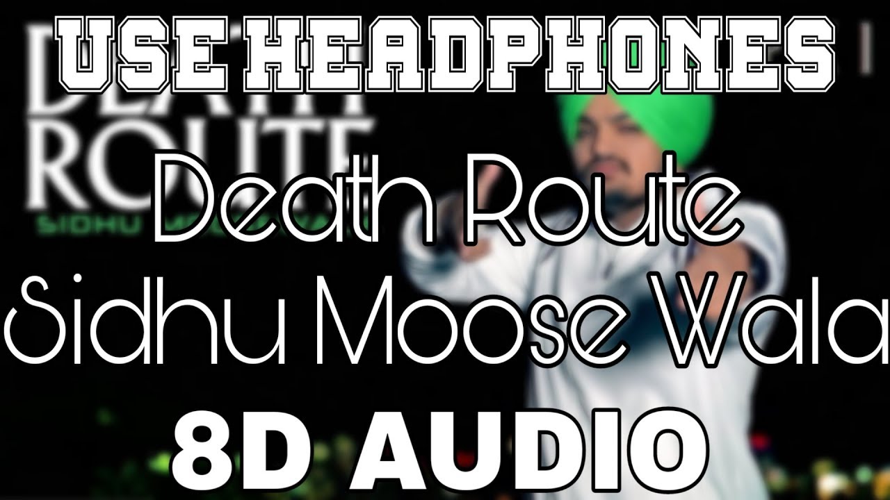 Death Route-Sidhu Moose Wala [8D AUDIO] Intense | 8D Punjabi Songs 2018 ...