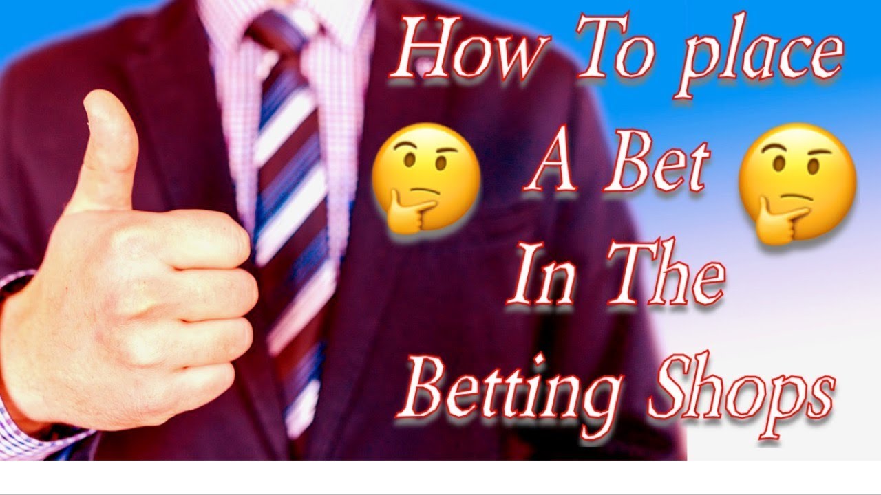 How To Place a Bet In The Betting Shops - YouTube