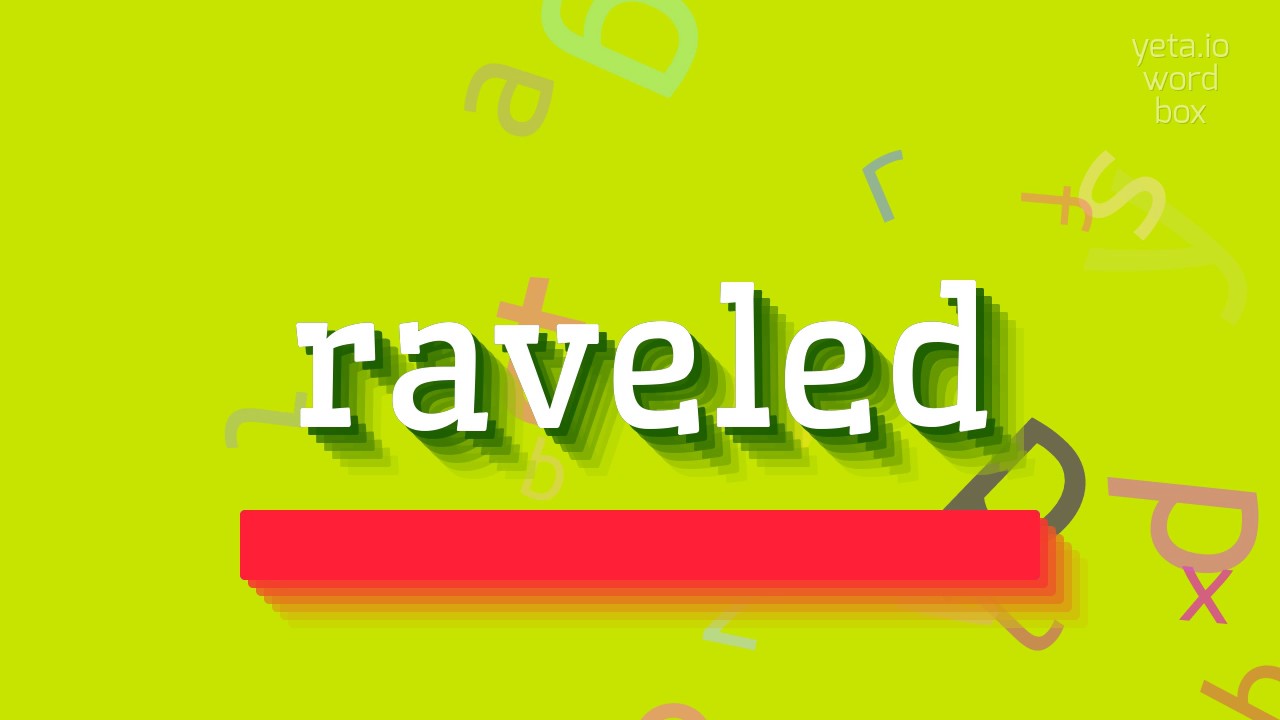 How to say "raveled"! (High Quality Voices) - YouTube