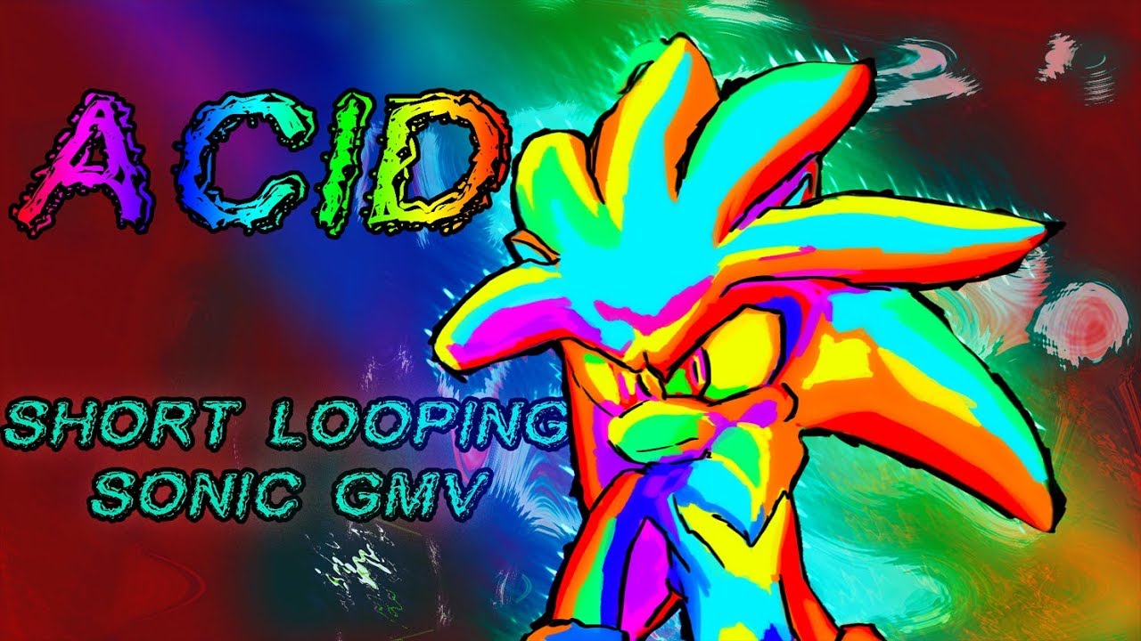 Acid | Short Looping Sonic GMV [Strobe Warning] - YouTube
