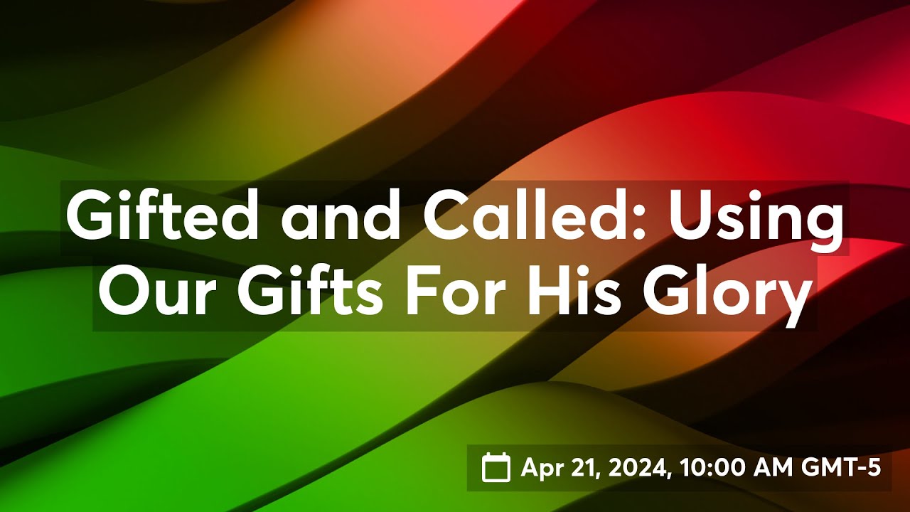 Gifted and Called: Using Our Gifts For His Glory - YouTube